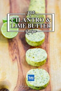 Cilantro & Lime Flavored Compound Butter Recipe | My Keto Kitchen